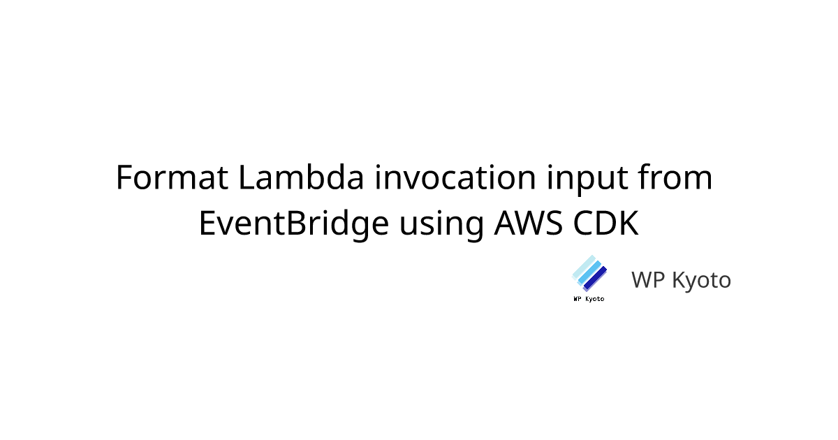 Format Lambda invocation input from EventBridge using AWS CDK