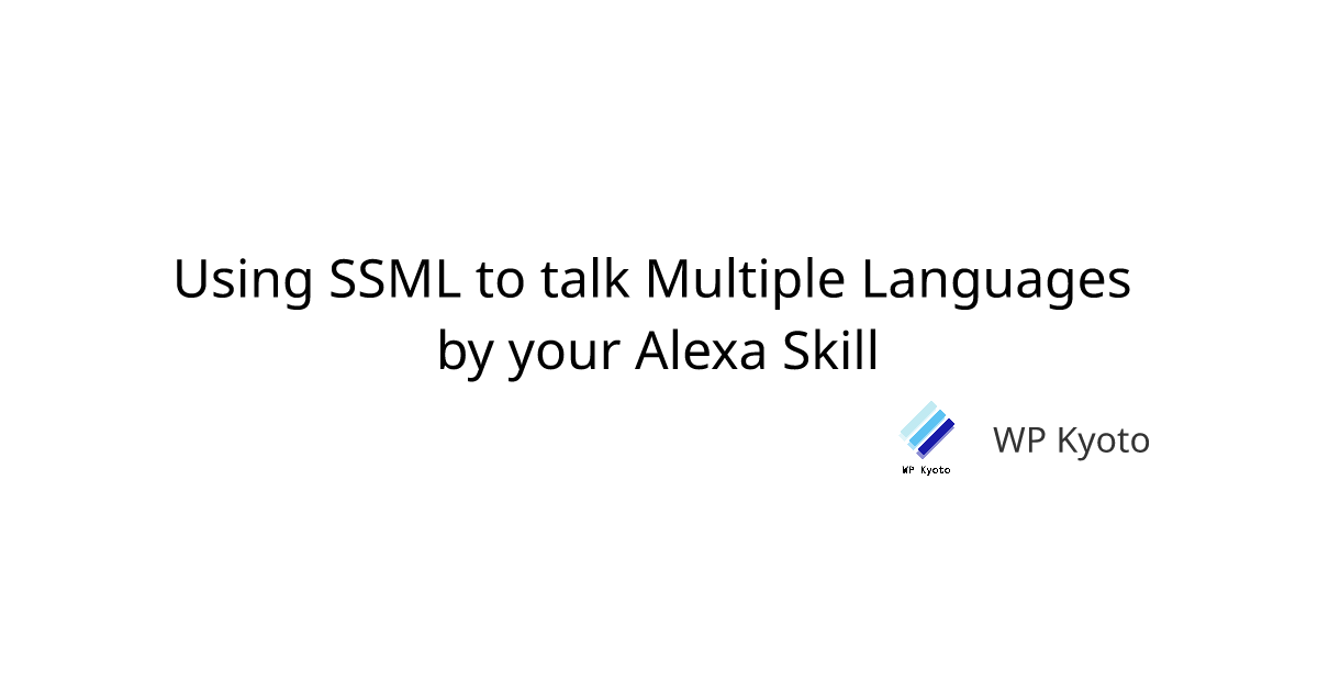 Using SSML to talk Multiple Languages by your Alexa Skill